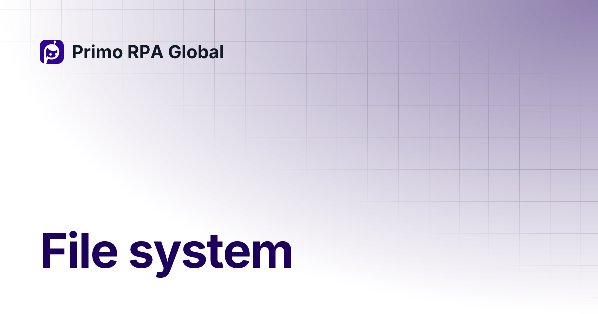 File system | Primo RPA Global