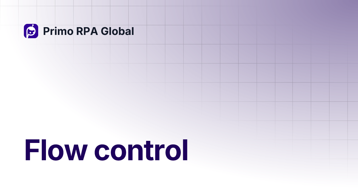 Flow control | Primo RPA Global